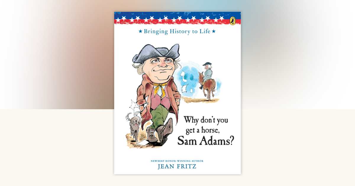 Why Don't You Get a Horse, Sam Adams? by Jean Fritz, Trina Schart Hyman ...