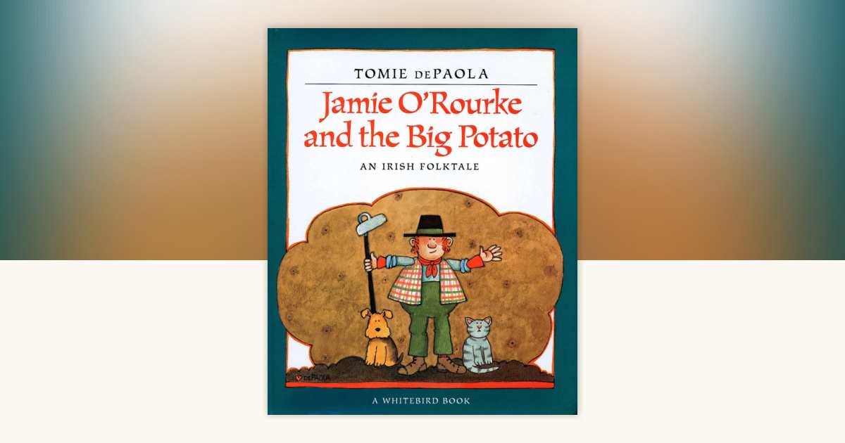 Jamie O'Rourke and the Big Potato by Tomie dePaola: 9780698116030 ...