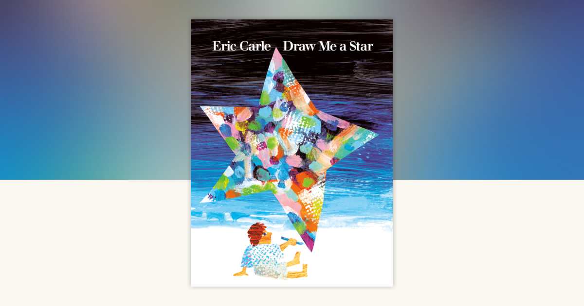 Draw Me a Star by Eric Carle: 9780698116320 | PenguinRandomHouse.com: Books