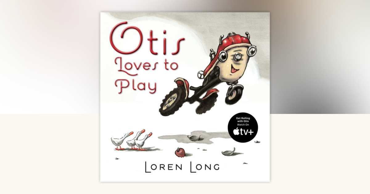 Otis Loves to Play by Loren Long: 9780698152014 | PenguinRandomHouse ...