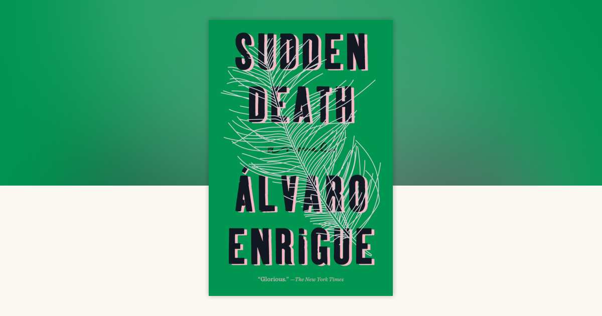 Sudden Death by Álvaro Enrigue: 9780735213449 | PenguinRandomHouse.com ...