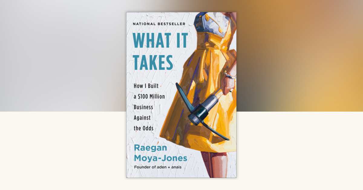 What It Takes by Raegan Moya-Jones: 9780735214651 | PenguinRandomHouse ...
