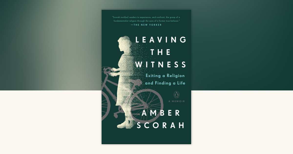 Leaving the Witness by Amber Scorah: 9780735222557 | PenguinRandomHouse ...
