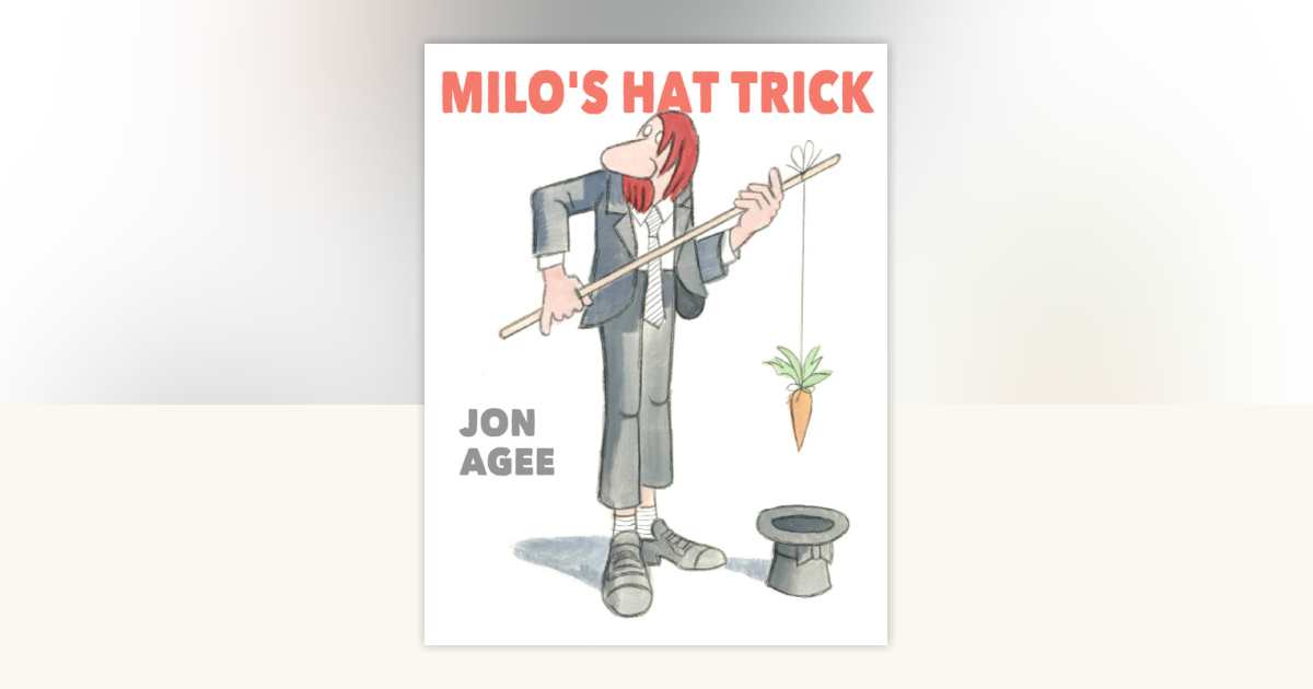 Milo's Hat Trick by Jon Agee: 9780735229877 | PenguinRandomHouse.com: Books