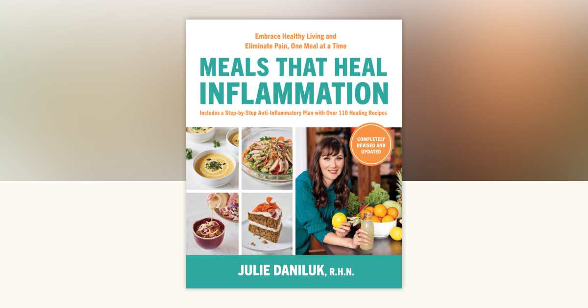 Meals That Heal Inflammation, Completely Revised and Updated Edition by ...