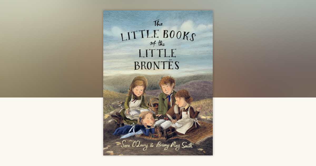 The Little Books of the Little Brontës by Sara O'Leary: 9780735263697 ...