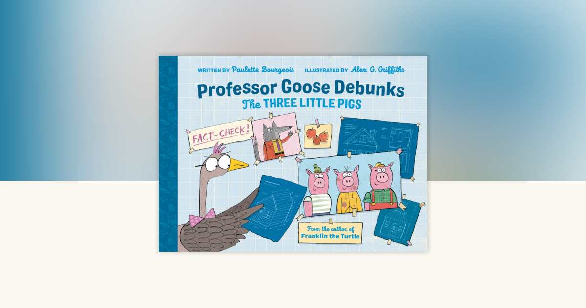 Professor Goose Debunks The Three Little Pigs by Paulette Bourgeois ...