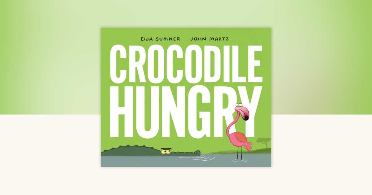 Crocodile Hungry by Eija Sumner: 9780735267879 | PenguinRandomHouse.com ...