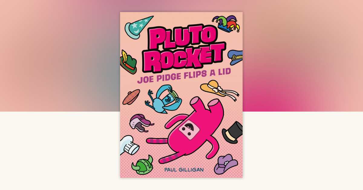 Pluto Rocket: Joe Pidge Flips a Lid (Pluto Rocket #2) by Paul Gilligan: 9780735271937 ...