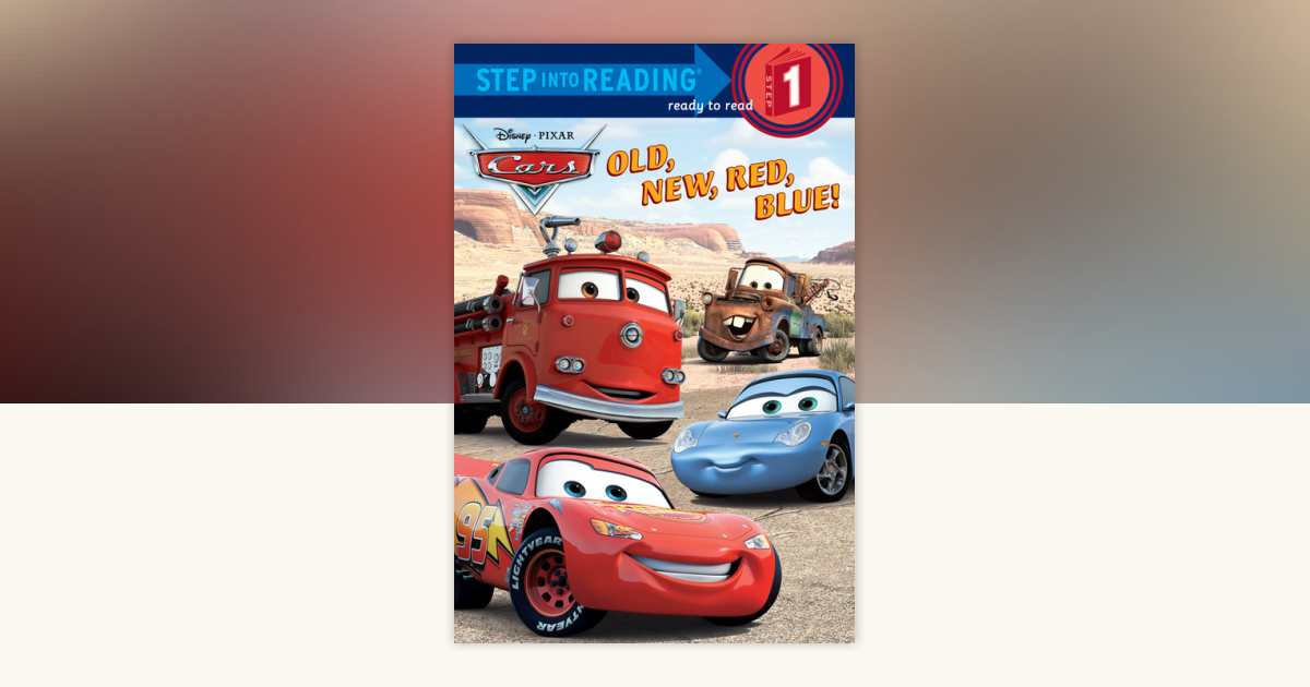 Old, New, Red, Blue! (Disney/Pixar Cars) by RH Disney: 9780736424103 ...