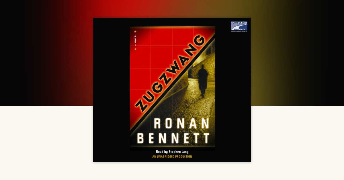 Zugzwang by Ronan Bennett: 9780739342107 | PenguinRandomHouse.com: Books