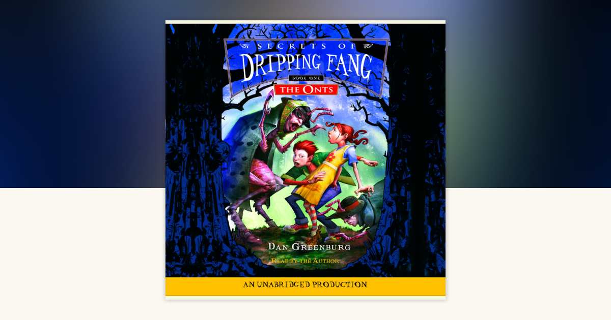 Secrets of Dripping Fang, Book #1: The Onts by Dan Greenburg ...