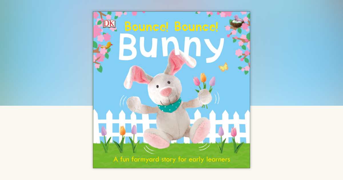 Bounce! Bounce! Bunny by DK: 9780744020236 | PenguinRandomHouse.com: Books