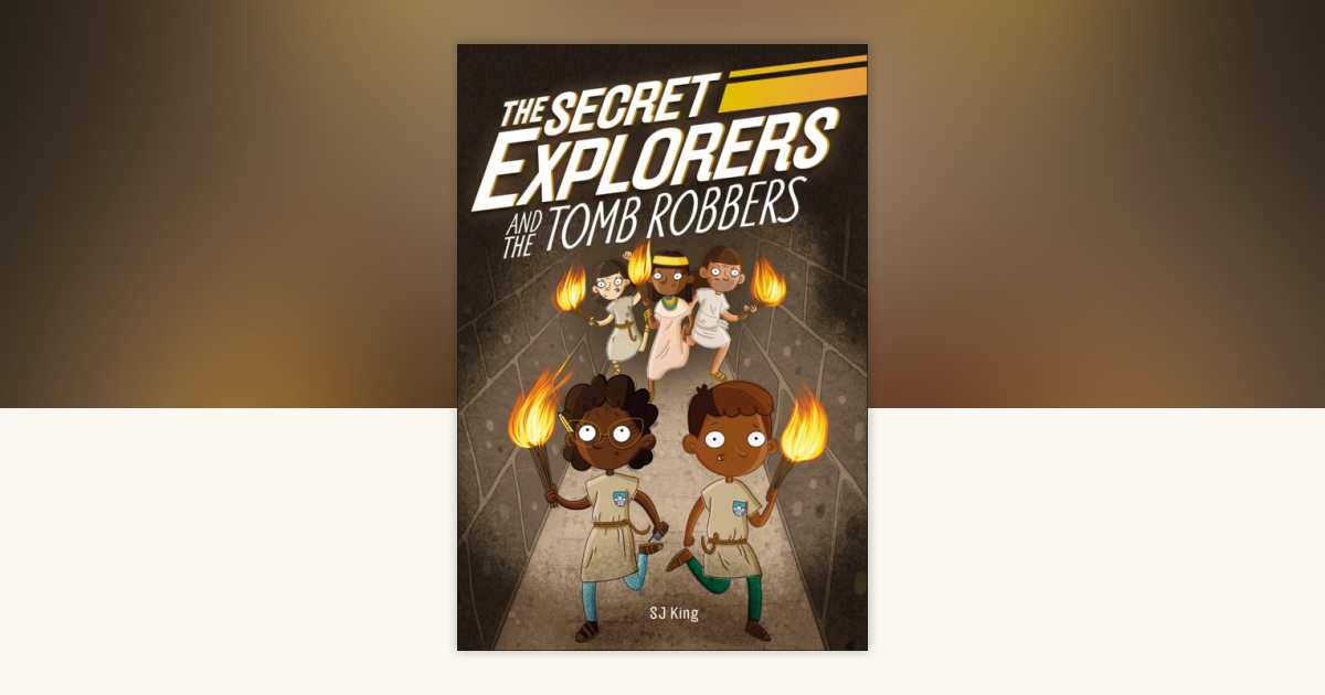 The Secret Explorers and the Tomb Robbers by SJ King: 9780744021073 ...