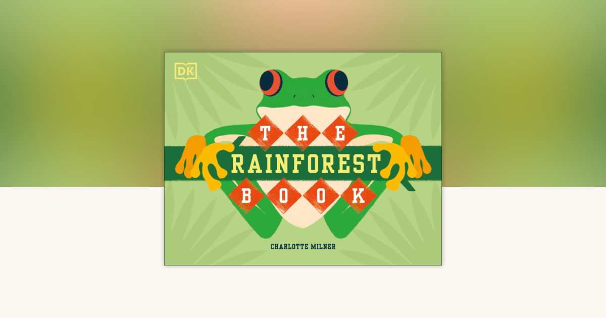 The Rainforest Book by Charlotte Milner: 9780744026634 ...