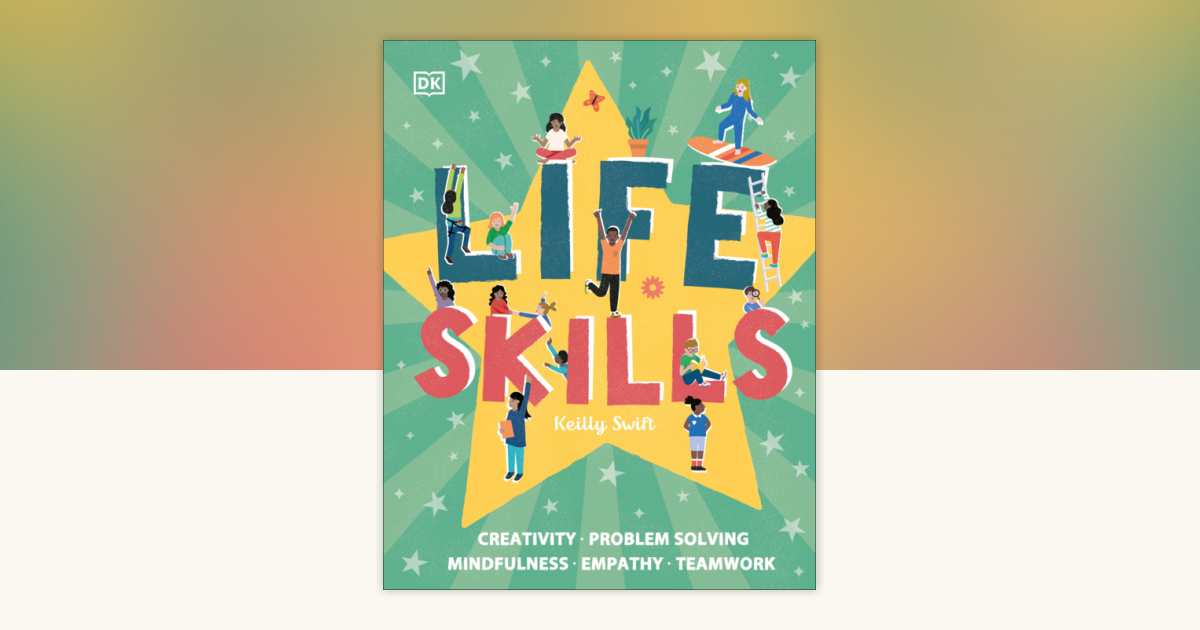 Life Skills by Keilly Swift: 9780744027693 | PenguinRandomHouse.com: Books