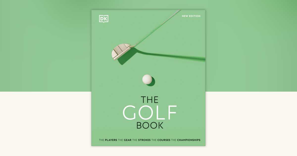 The Golf Book by DK: 9780744036695 | PenguinRandomHouse.com: Books