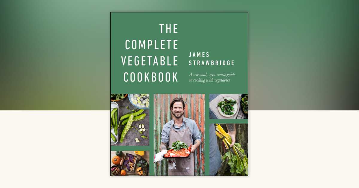 The Complete Vegetable Cookbook by James Strawbridge: 9780744055559 ...