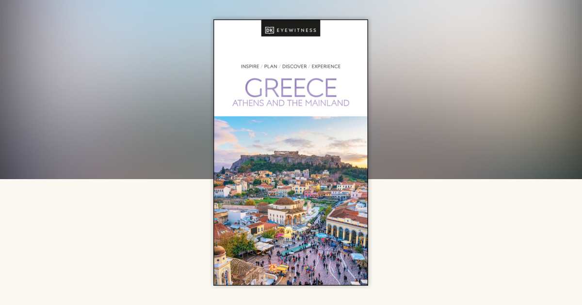 DK Greece: Athens and the Mainland by DK Travel: 9780744066371 ...