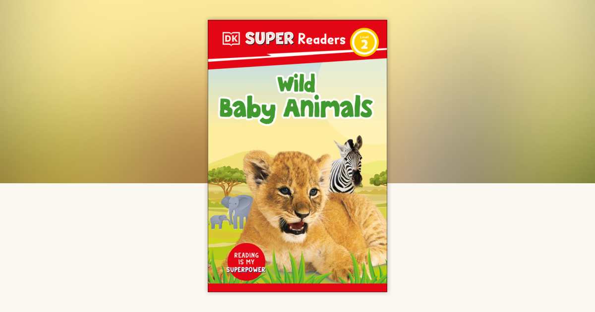 DK Super Readers Level 2 Wild Baby Animals by DK: 9780744072921 ...