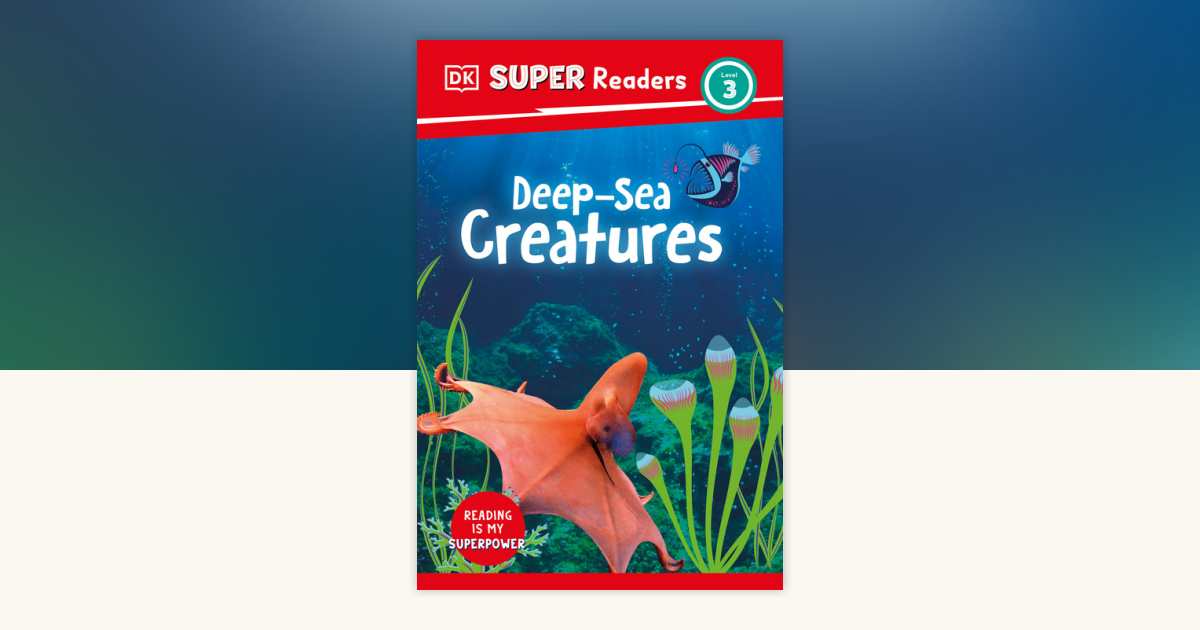 DK Super Readers Level 3 Deep-Sea Creatures by DK: 9780744074079 ...