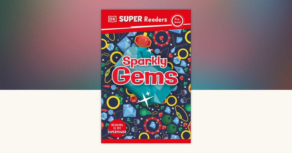 DK Super Readers Pre-Level Sparkly Gems by DK: 9780744075083 ...