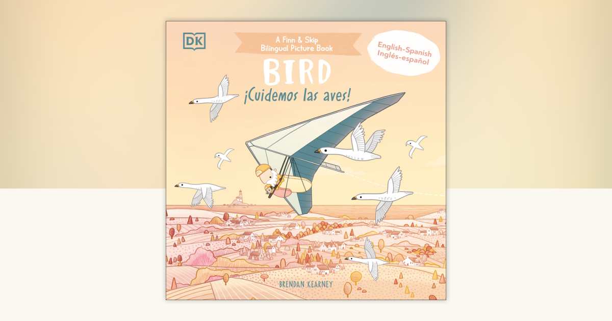 Bilingual Bird - ¡Cuidemos las aves! by Brendan Kearney: 9780744079159 | PenguinRandomHouse.com ...