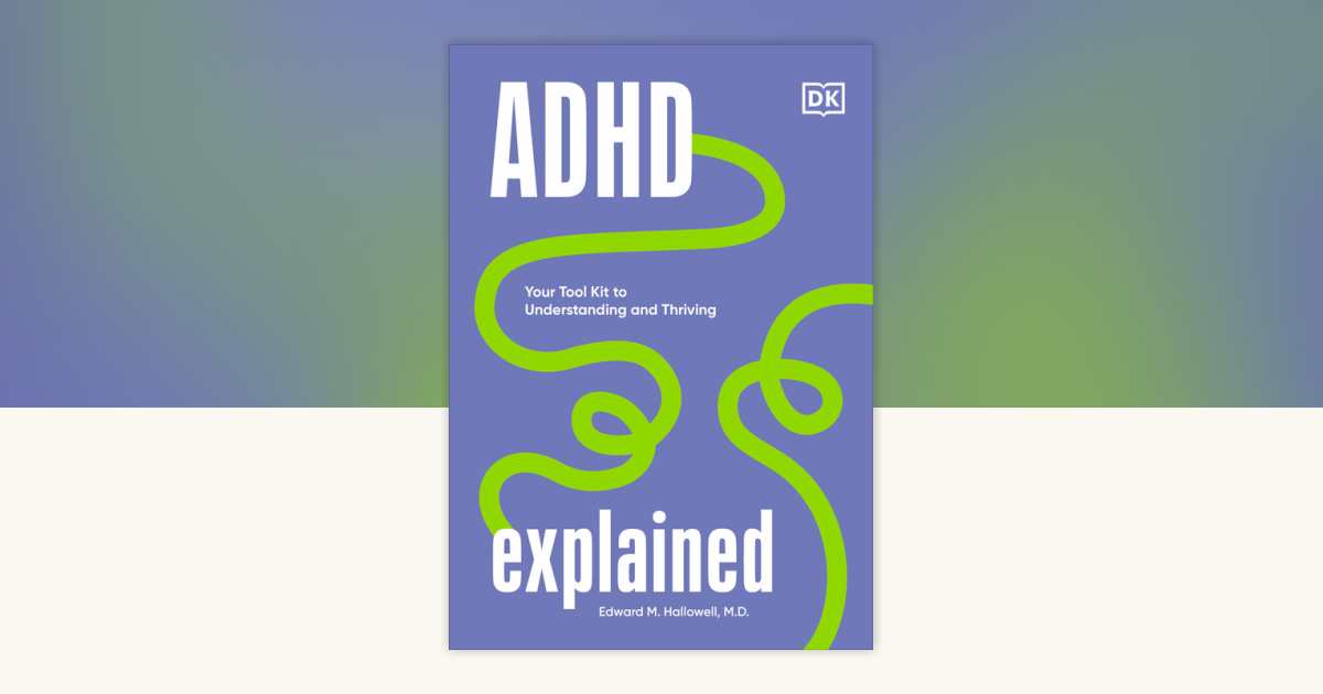 ADHD Explained by Edward Hallowell: 9780744084429 | PenguinRandomHouse ...