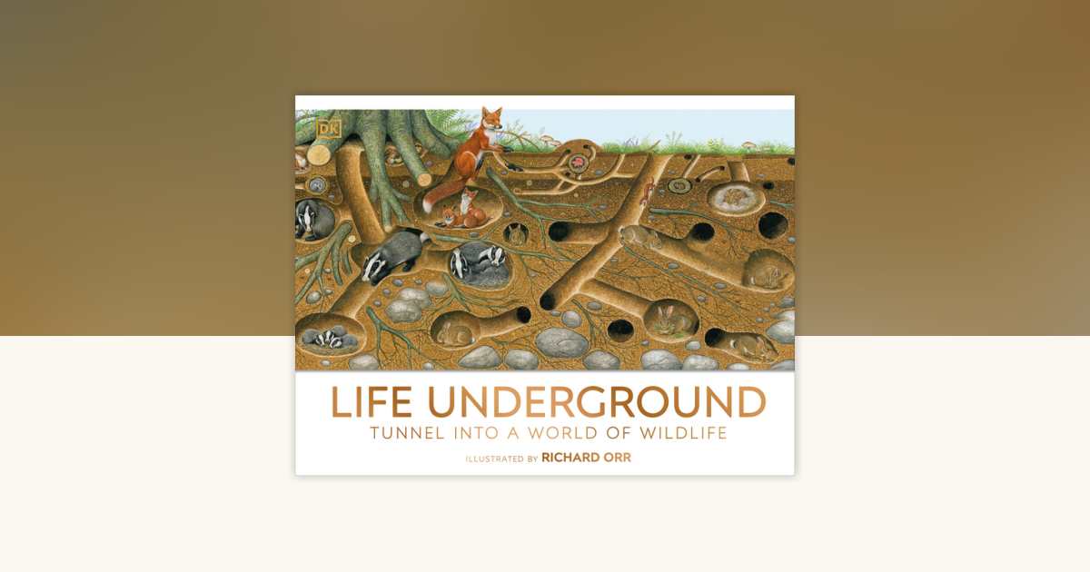 Life Underground by DK: 9780744084726 | PenguinRandomHouse.com: Books