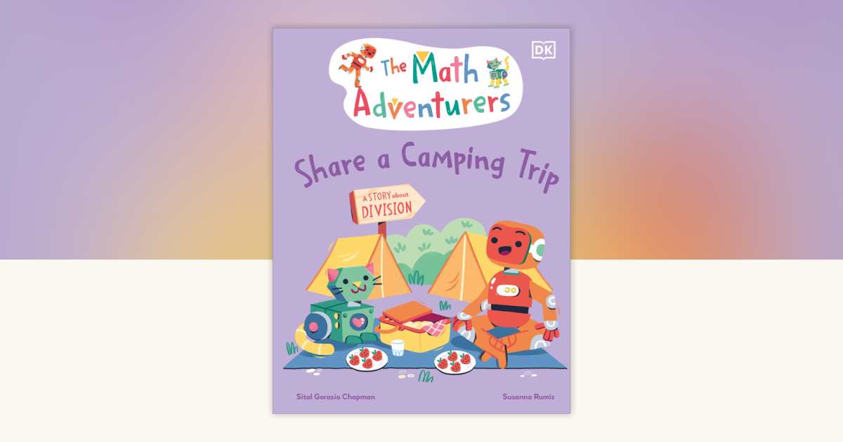 The Math Adventurers Share a Camping Trip by Sital Gorasia Chapman ...