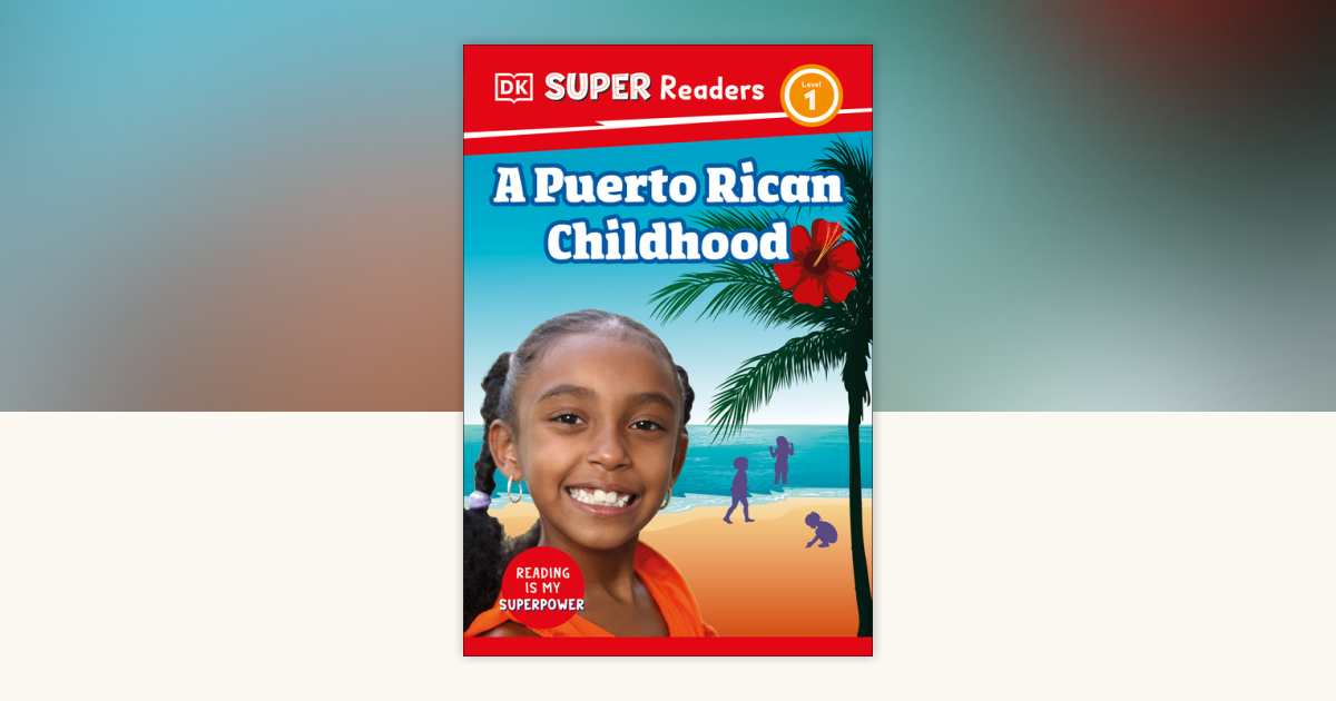 DK Super Readers Level 1 A Puerto Rican Childhood by DK: 9780744094268 ...