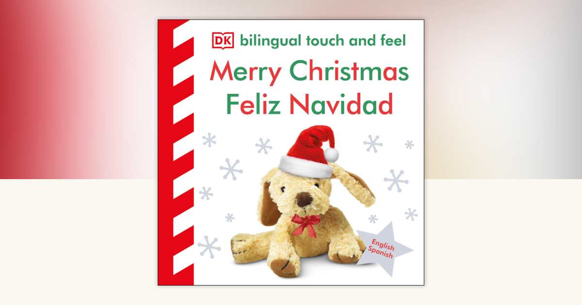 Bilingual Baby Touch and Feel Merry Christmas - Feliz Navidad by DK ...