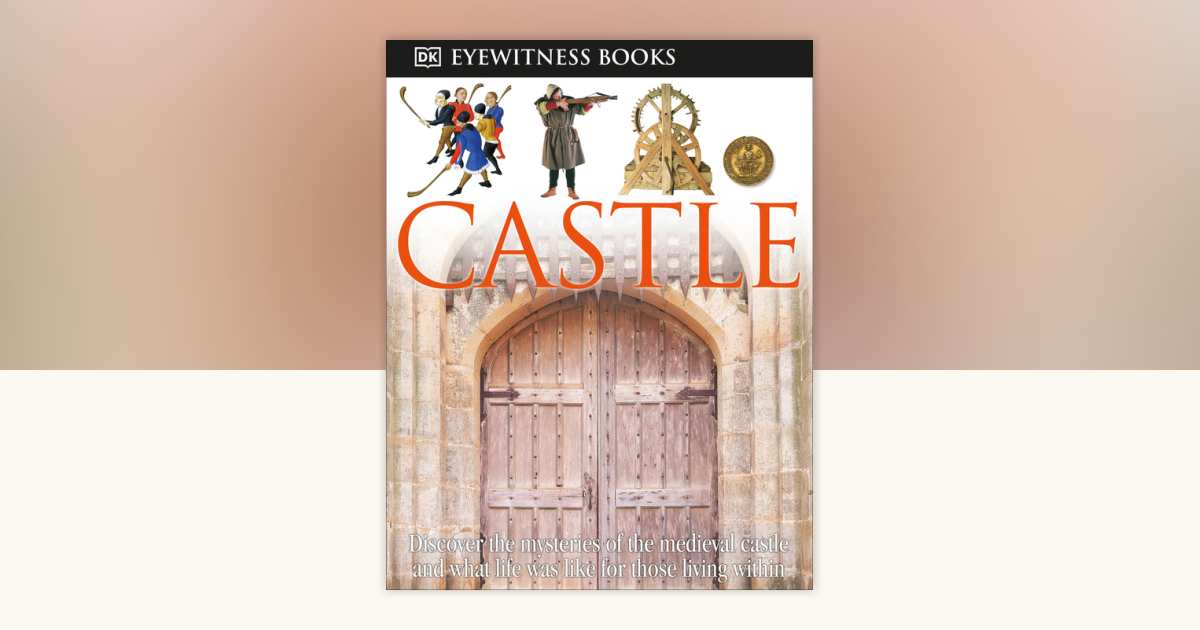 DK Eyewitness Books: Castle by Christopher Gravett: 9780756637699 ...