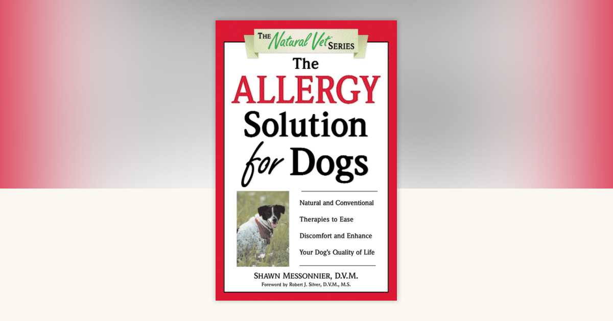 The Allergy Solution for Dogs by Shawn Messonnier, D.V.M ...