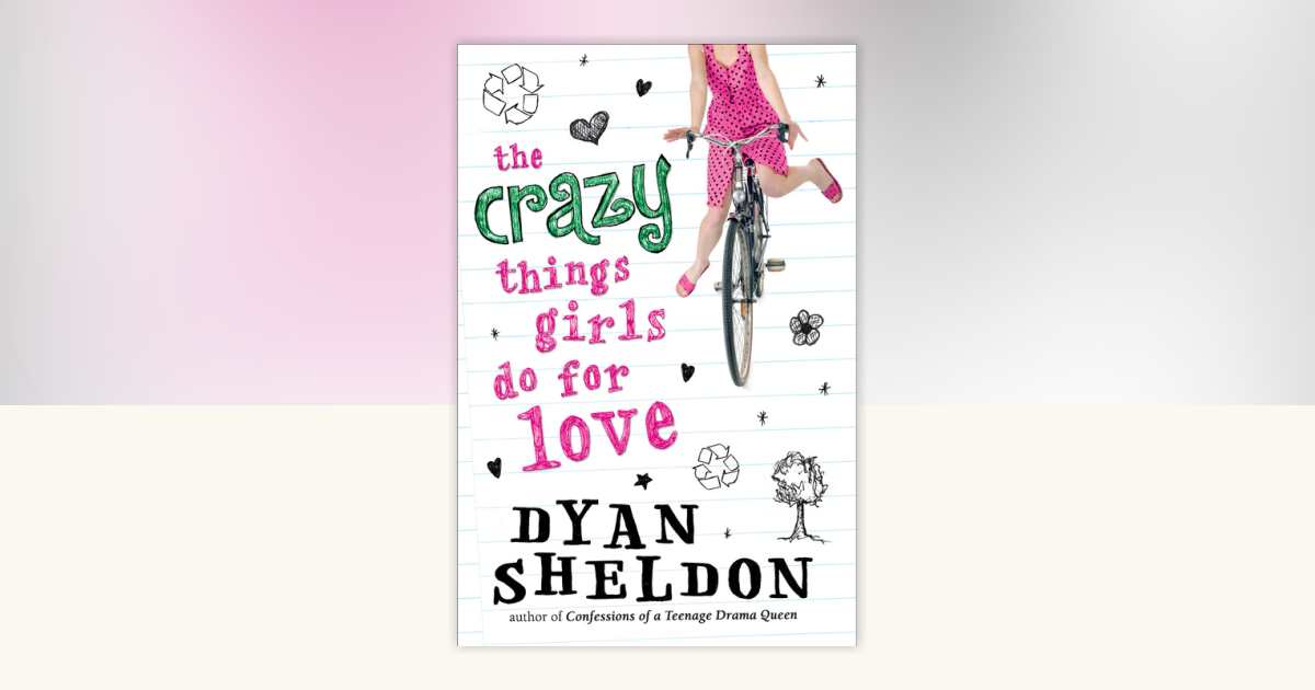 The Crazy Things Girls Do for Love by Dyan Sheldon: 9780763650186 ...