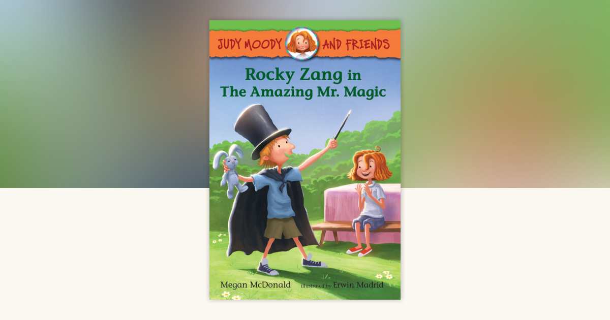 Judy Moody and Friends: Rocky Zang in The Amazing Mr. Magic by Megan ...