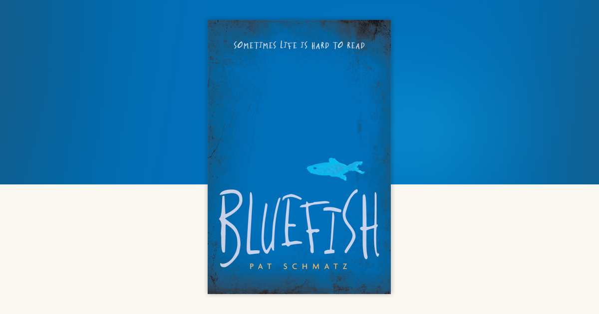 Bluefish by Pat Schmatz: 9780763663414 | PenguinRandomHouse.com: Books