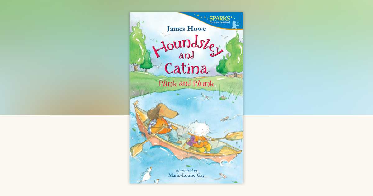 Houndsley and Catina Plink and Plunk by James Howe: 9780763666408 ...