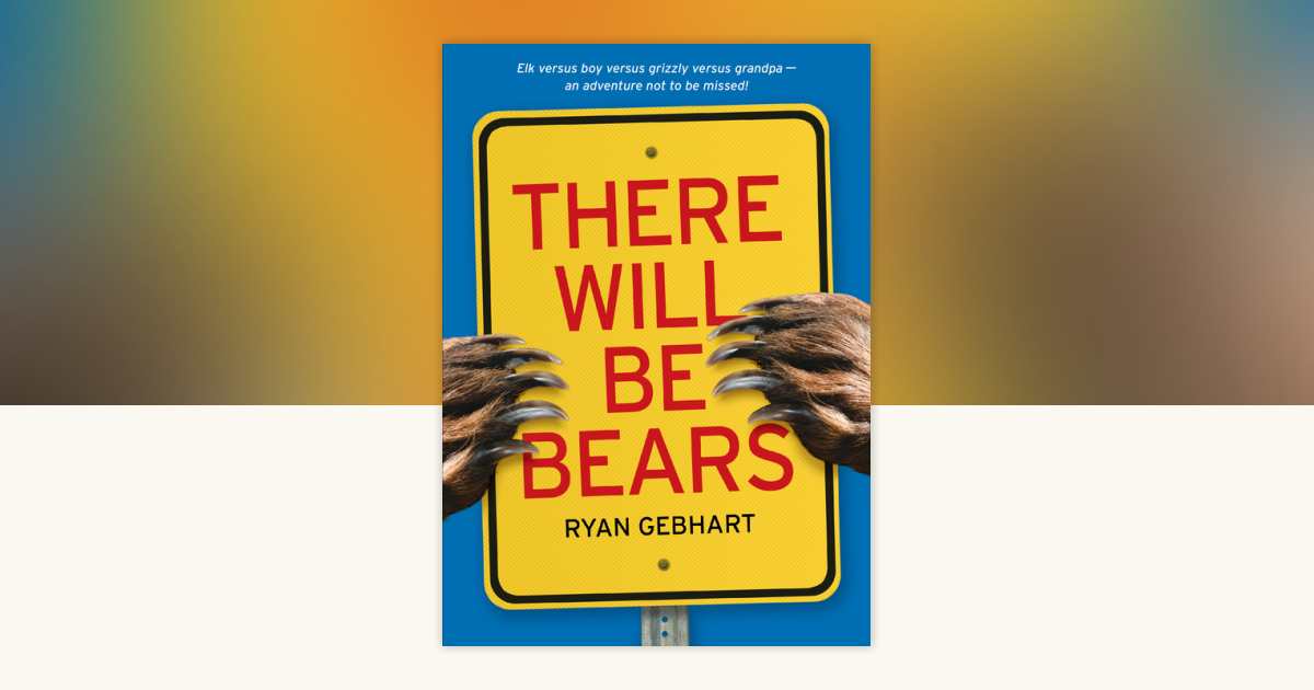 There Will Be Bears by Ryan Gebhart: 9780763687656 | PenguinRandomHouse ...