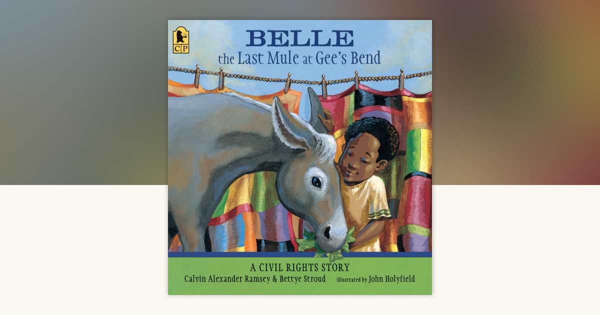 Belle, The Last Mule at Gee's Bend by Calvin Alexander Ramsey, Bettye ...