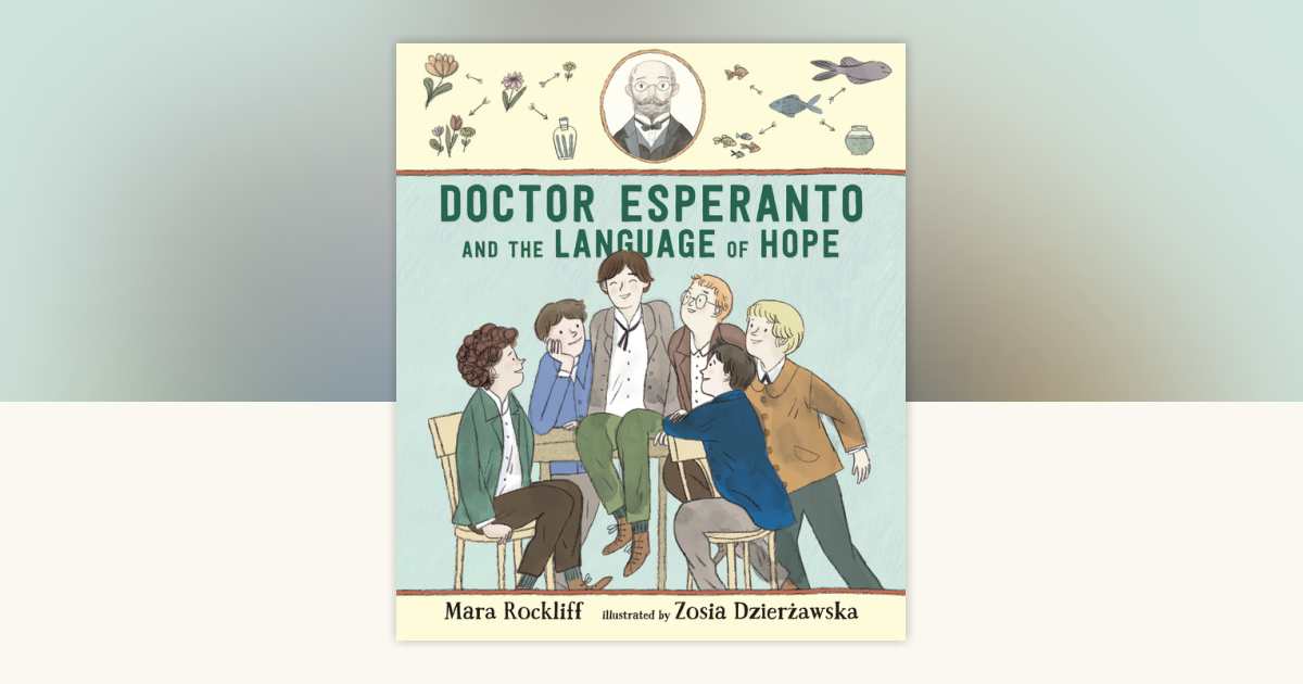 Doctor Esperanto and the Language of Hope by Mara Rockliff ...