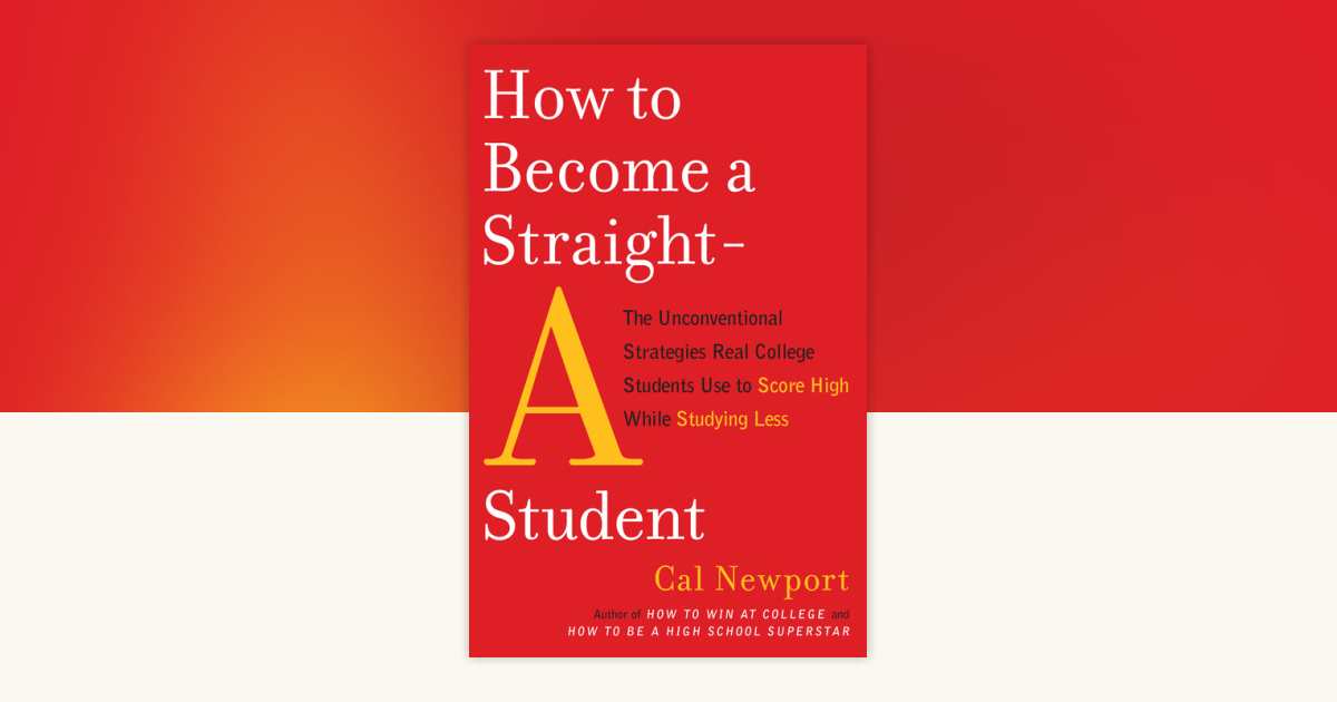 How to Become a Straight-A Student by Cal Newport: 9780767922715 ...