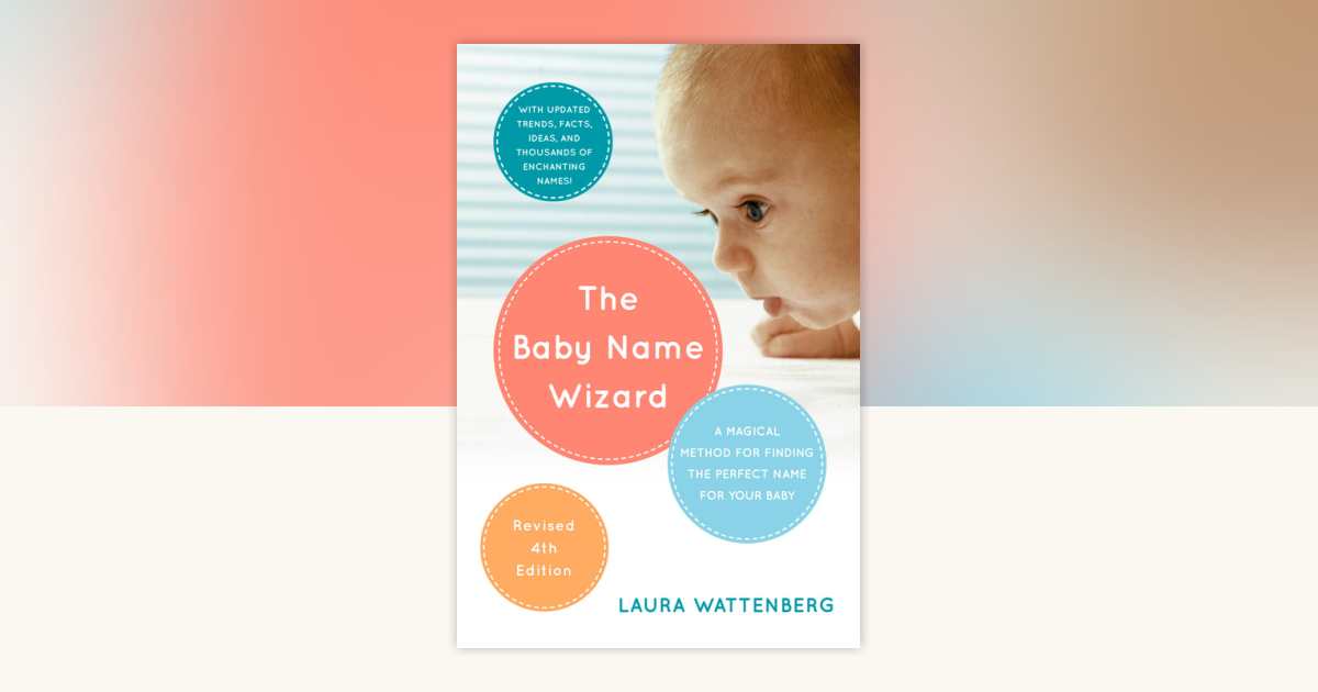 The Baby Name Wizard, Revised 4th Edition by Laura Wattenberg ...