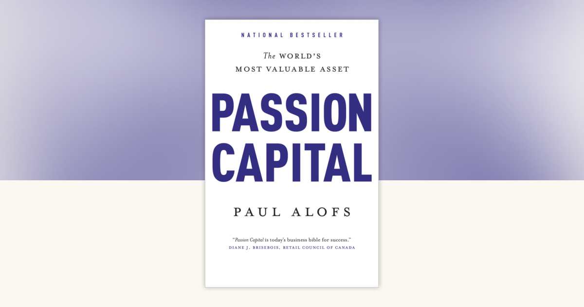 Passion Capital by Paul Alofs: 9780771007484 | PenguinRandomHouse.com ...