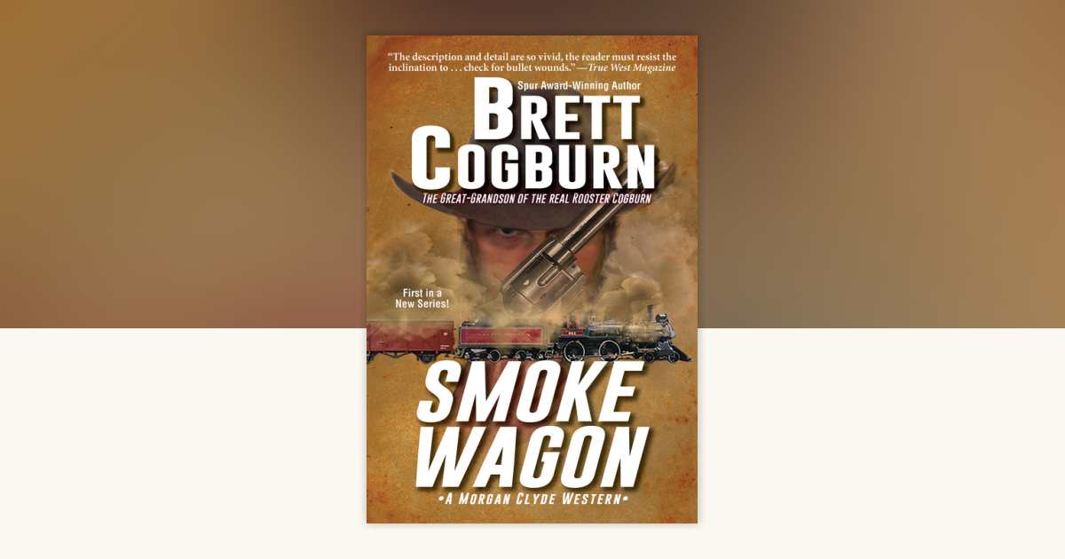 Smoke Wagon by Brett Cogburn: 9780786048090 | PenguinRandomHouse.com: Books