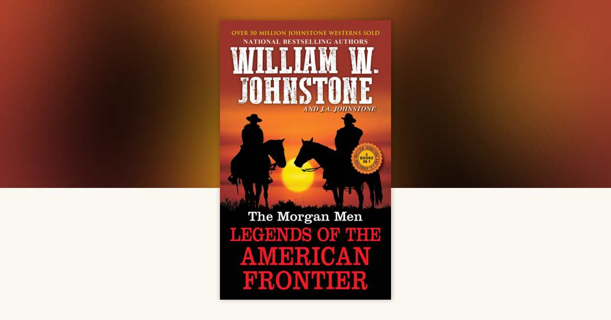 The Morgan Men by William W. Johnstone, J.A. Johnstone: 9780786051250 ...