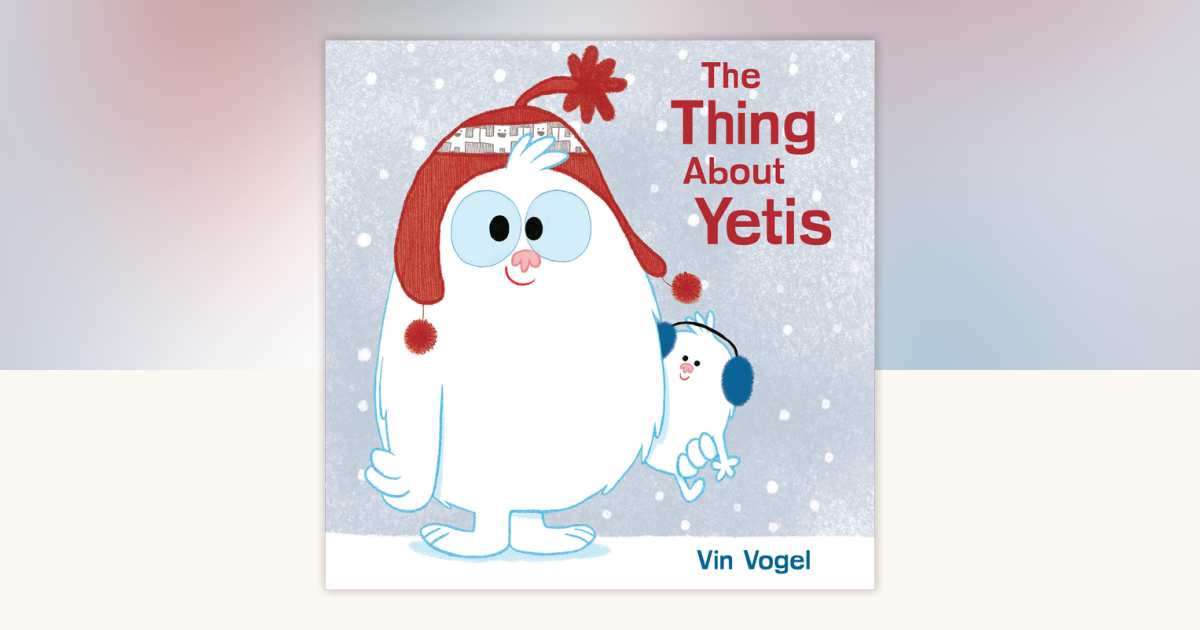 The Thing About Yetis by Vin Vogel: 9780803741706 | PenguinRandomHouse ...