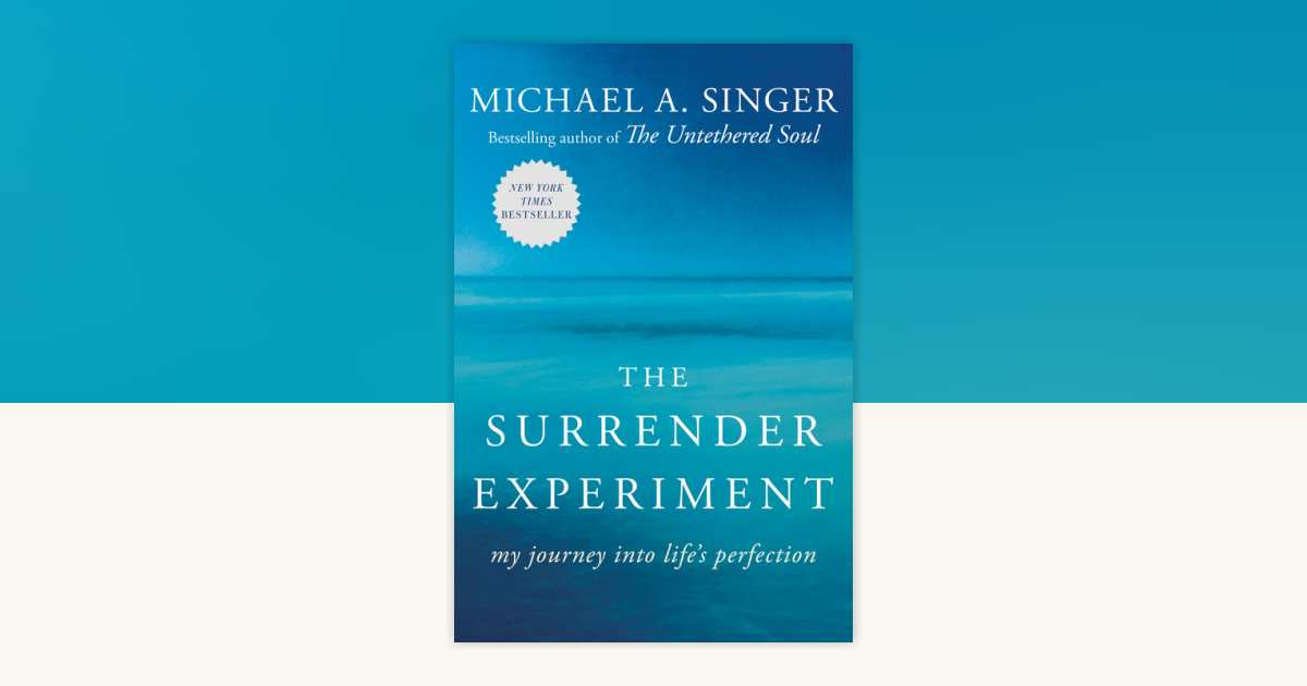 The Surrender Experiment by Michael A. Singer: 9780804141109 ...