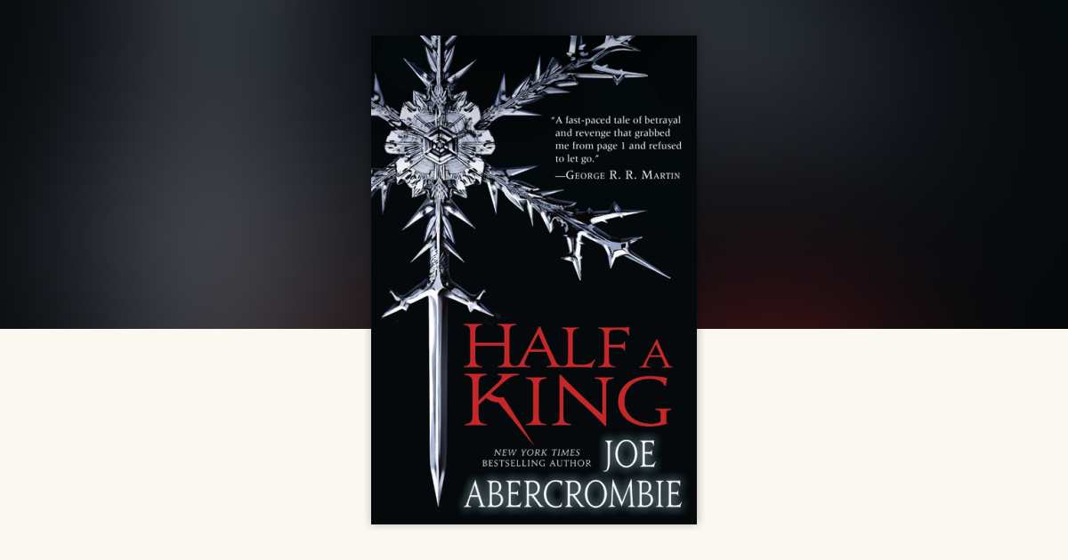 Half a King by Joe Abercrombie: 9780804178419 | PenguinRandomHouse.com ...