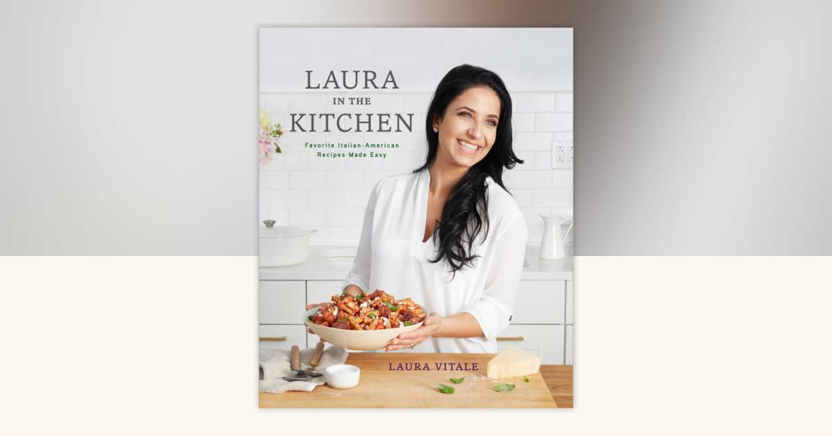 Laura in the Kitchen by Laura Vitale: 9780804187138 ...